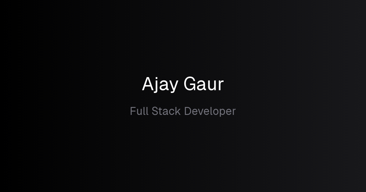 Ajay Gaur - Full Stack Developer